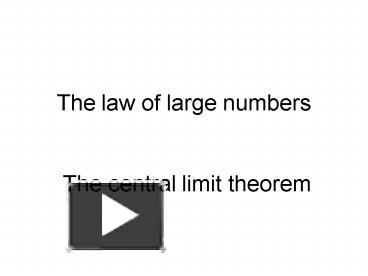 The law of large numbers The central limit theorem presentation | free ...