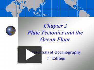 Chapter 2 Plate Tectonics and the Ocean Floor presentation | free to view