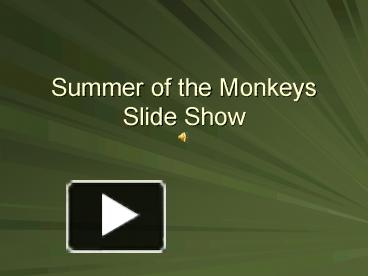 Summer of the Monkeys Slide Show presentation | free to view