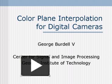 PPT – Color Plane Interpolation for Digital Cameras PowerPoint ...