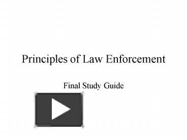 Principles of Law Enforcement presentation | free to view