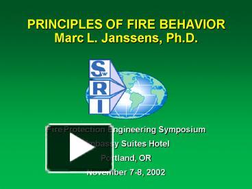 PRINCIPLES OF FIRE BEHAVIOR Marc L. Janssens, Ph.D. presentation | free ...