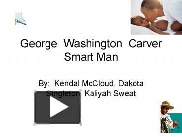 PPT – George Washington Carver Smart Man PowerPoint presentation | free ...