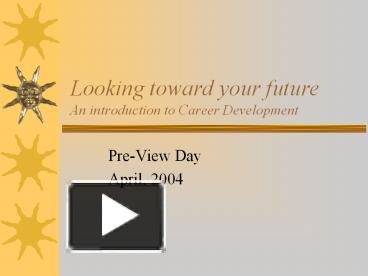 PPT – Looking toward your future An introduction to Career Development ...