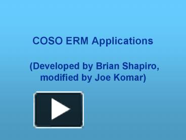 PPT – COSO ERM Applications Developed by Brian Shapiro, modified by Joe ...