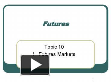 PPT – Futures PowerPoint presentation | free to view - id: 2ee76-MWY1N