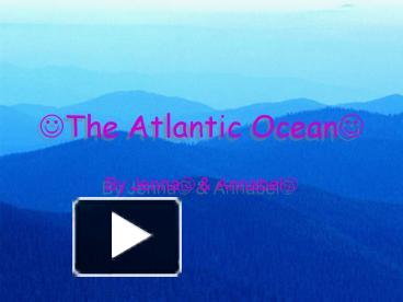 The Atlantic Ocean presentation | free to view