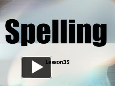 PPT – Spelling PowerPoint presentation | free to view - id: 2f4d8-YjAxM