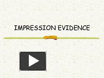 IMPRESSION EVIDENCE presentation | free to view