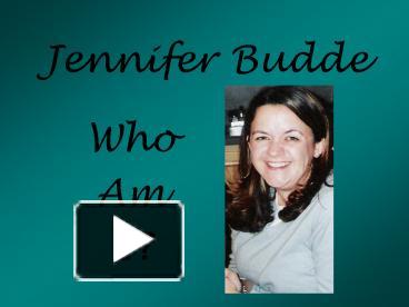 PPT – Jennifer Budde PowerPoint presentation | free to view - id: 2f988 ...