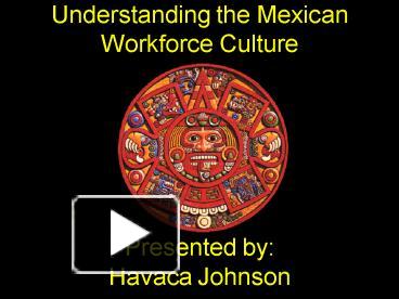 PPT – Understanding the Mexican Workforce Culture PowerPoint ...