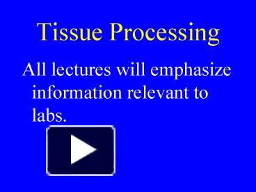 Tissue Processing presentation | free to view