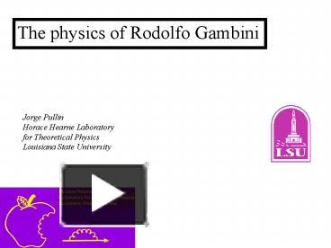 The physics of Rodolfo Gambini presentation | free to view