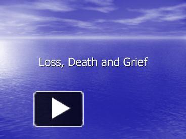 Loss, Death and Grief presentation | free to view