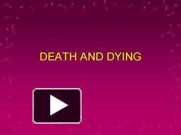 DEATH AND DYING presentation | free to view