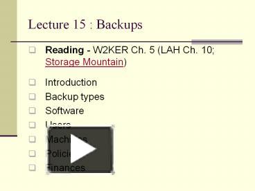 PPT – Lecture 15 : Backups PowerPoint presentation | free to view - id ...