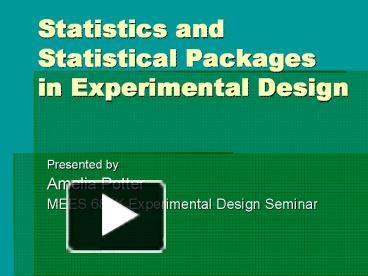 Statistics and Statistical Packages in Experimental Design presentation ...