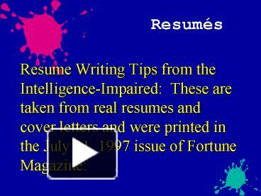 PPT – Resume Writing Tips from the IntelligenceImpaired: These are ...