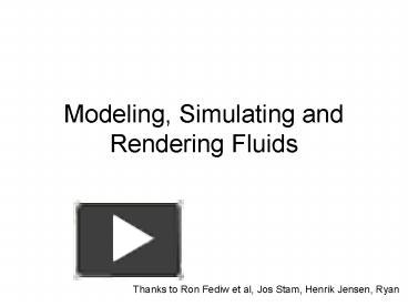 Modeling, Simulating and Rendering Fluids presentation | free to download