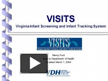VISITS Virginia Infant Screening and Infant Tracking System ...