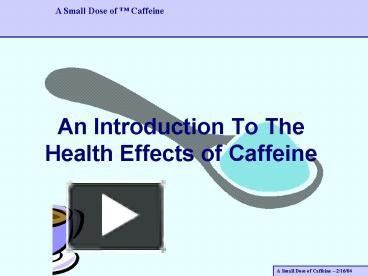 PPT – An Introduction To The Health Effects of Caffeine PowerPoint ...