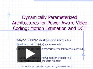 Dynamically Parameterized Architectures for Power Aware Video Coding ...