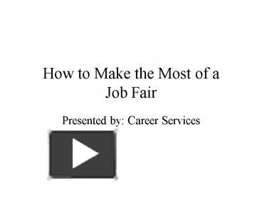 PPT – How to Make the Most of a Job Fair PowerPoint presentation | free ...