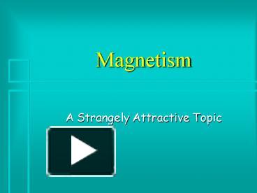 PPT – Magnetism PowerPoint presentation | free to view - id: 32208-NTRlZ