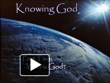 PPT – Knowing God PowerPoint presentation | free to view - id: 3226a-YWQyN