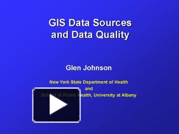 GIS Data Sources and Data Quality presentation | free to view