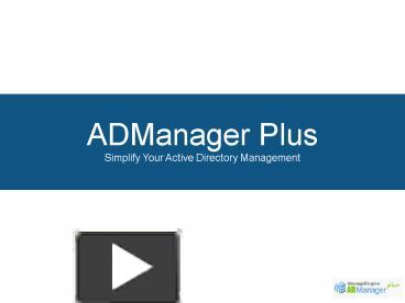 ADManager Plus Simplify Your Active Directory Management presentation ...