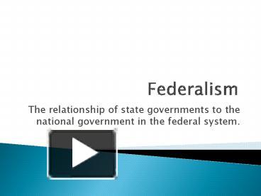 PPT – Federalism PowerPoint presentation | free to view - id: 32a15-MmRhN