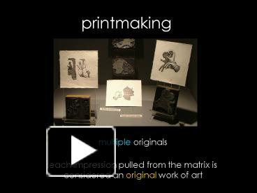 PPT – printmaking PowerPoint presentation | free to view - id: 32cb4-NTBhM