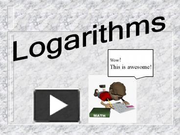 PPT – Logarithms PowerPoint presentation | free to view - id: 32f95-OWFkN