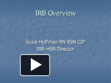 PPT – IRB Overview PowerPoint presentation | free to view - id: 33502-NjYzY
