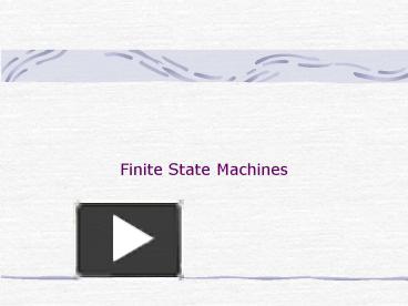 PPT – Finite State Machines PowerPoint presentation | free to view - id ...