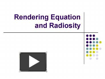 PPT – Rendering Equation and Radiosity PowerPoint presentation | free ...