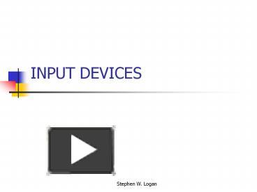 PPT – INPUT DEVICES PowerPoint presentation | free to view - id: 339f0 ...