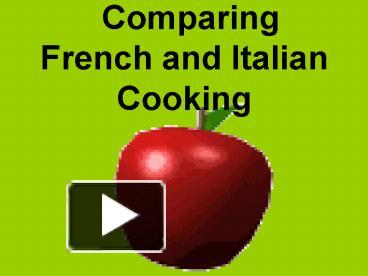Comparing French and Italian Cooking presentation | free to view