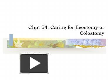 Chpt 54: Caring for Ileostomy or Colostomy presentation | free to view