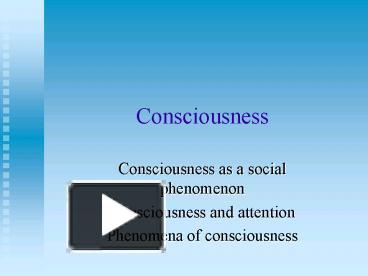 PPT – Consciousness PowerPoint presentation | free to view - id: 3460a ...