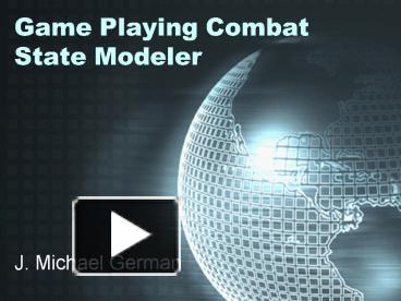 Game Playing Combat State Modeler presentation | free to view