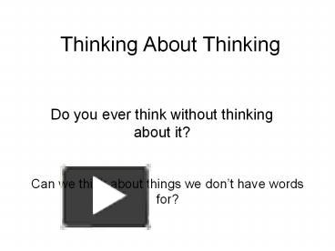 PPT – Thinking About Thinking PowerPoint presentation | free to ...