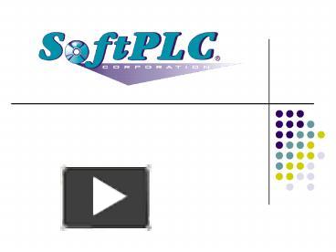 PPT – SoftPLC PowerPoint presentation | free to view - id: 34c16-OGY0N