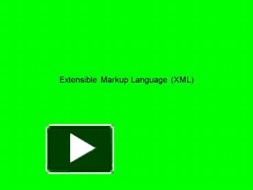 PPT – Extensible Markup Language XML PowerPoint presentation | free to ...