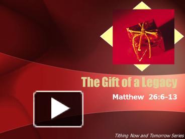 The Gift of a Legacy presentation | free to view