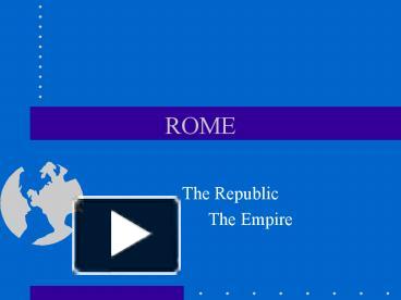 PPT – ROME PowerPoint presentation | free to view - id: 35cef-MmI5Z