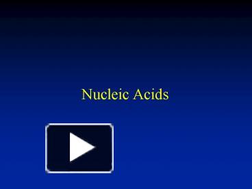 PPT – Nucleic Acids PowerPoint presentation | free to view - id: 35fe1 ...