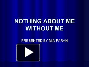 NOTHING ABOUT ME WITHOUT ME presentation | free to download