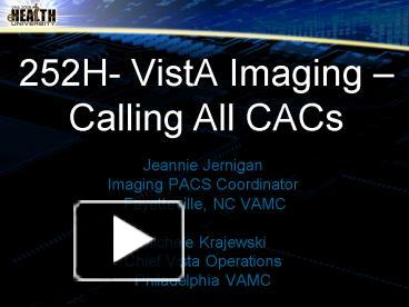 PPT – 252H VistA Imaging Calling All CACs PowerPoint presentation ...